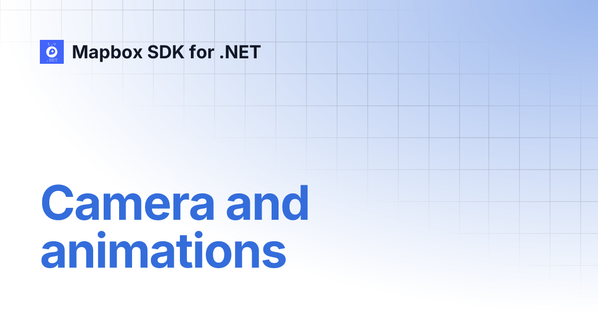 Camera and animations | Mapbox SDK for .NET